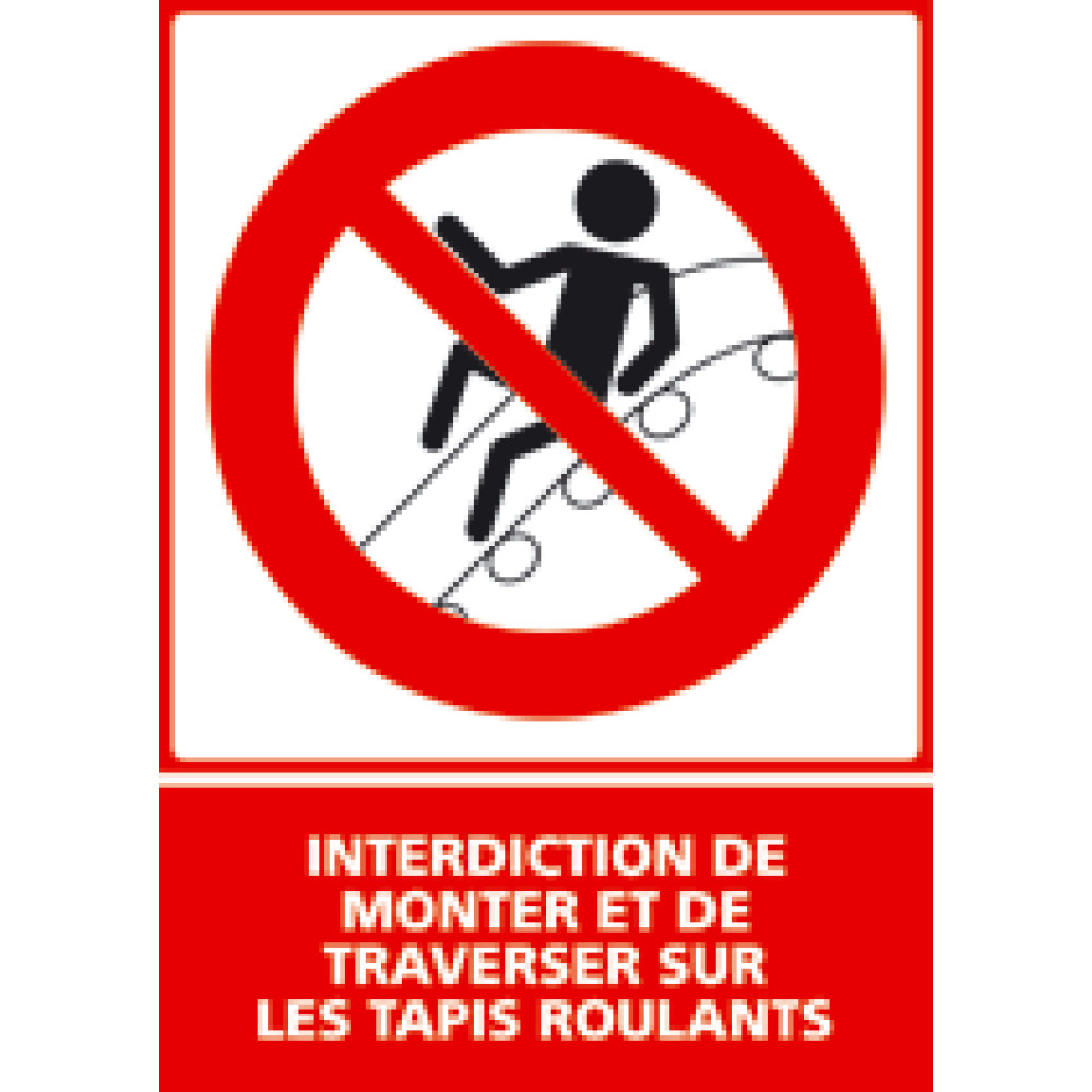 Panneau Interdiction de monter et de traverser sur les tapis roulants