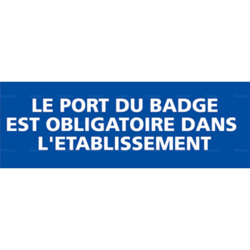 Panneau Le port du badge est obligatoire dans l'établissement