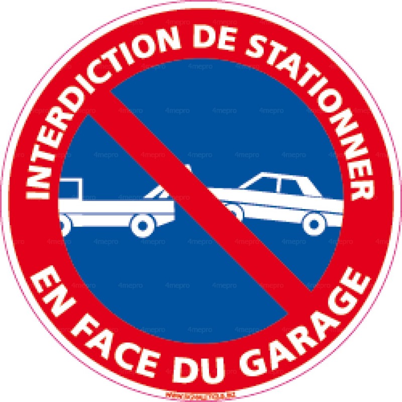 Panneau Interdiction de stationner en face du garage Panneau Interdiction de stationner en face du garage