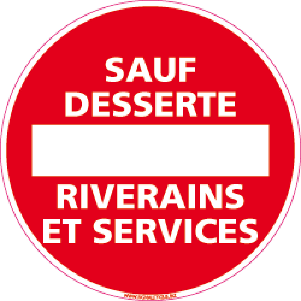 Panneau Sauf desserte - riverains et services