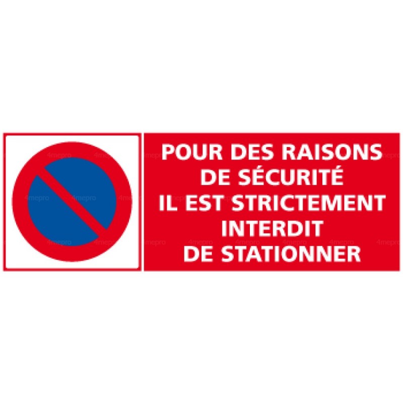 Panneau "Pour des raisons de sécurité il est interdit de stationner"