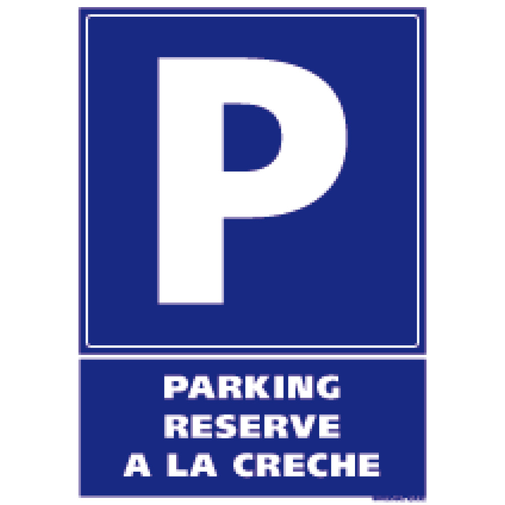 Panneau vertical Parking réservé à la crèche