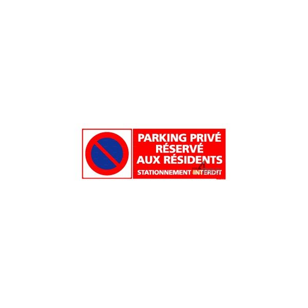 Panneau Parking privé réservé aux résidents - stationnement interdit Panneau Parking privé réservé aux résidents - stationnement interdit